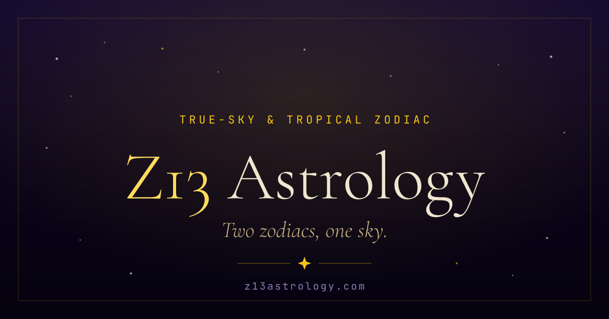 Z13 Astrology - True-Sky & Tropical Zodiac